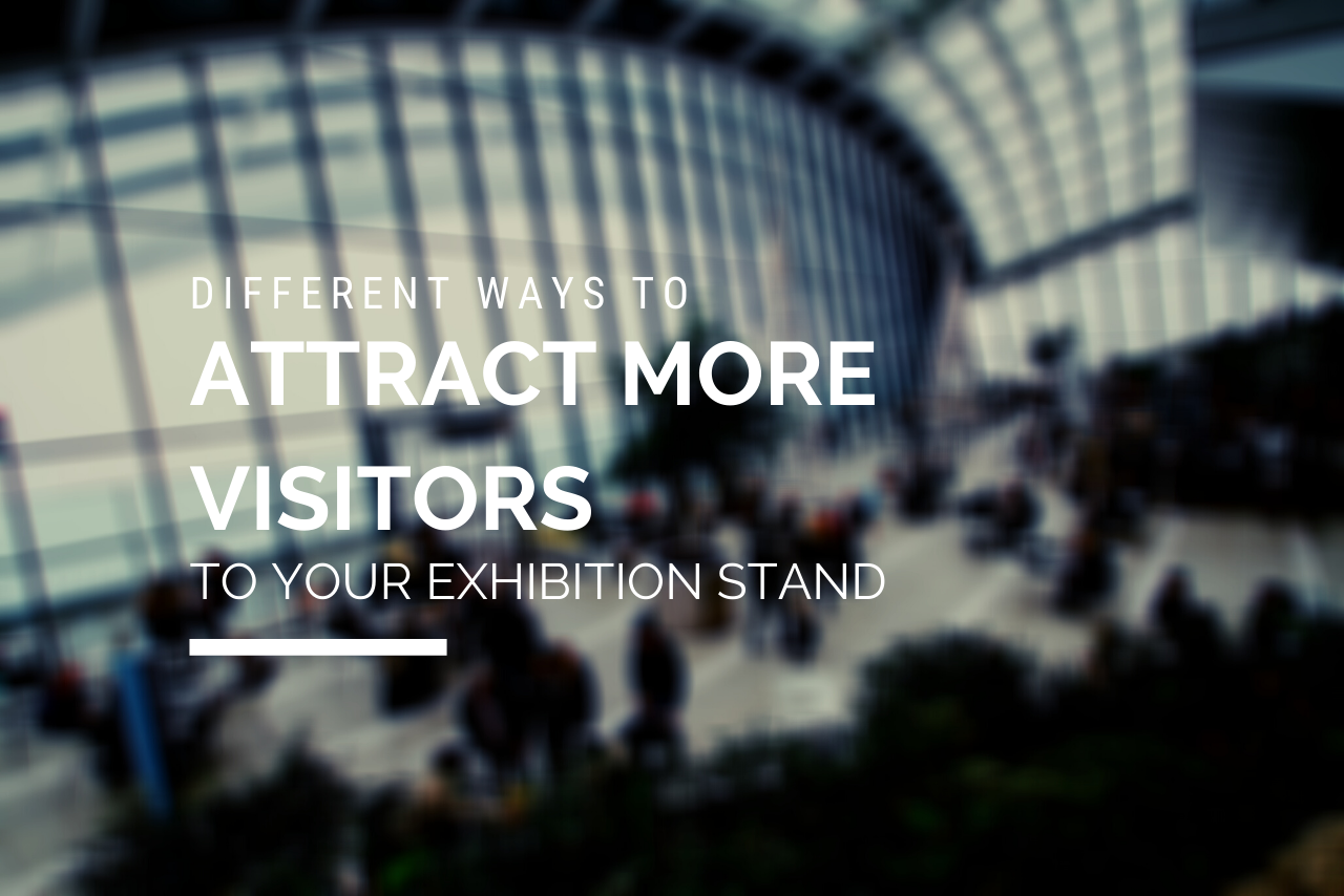 Getting More People To Visit Your Exhibition Stand - Ethic Links